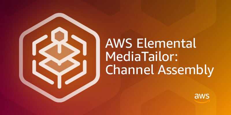AWS News Blog – How to Use Channel Assembly with AWS Elemental MediaTailor to Launch Virtual ...